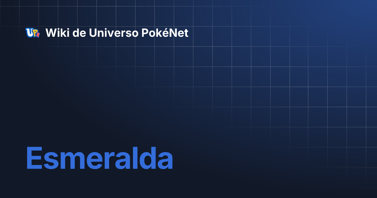 Esmeralda | Wiki de Universo PokéNet