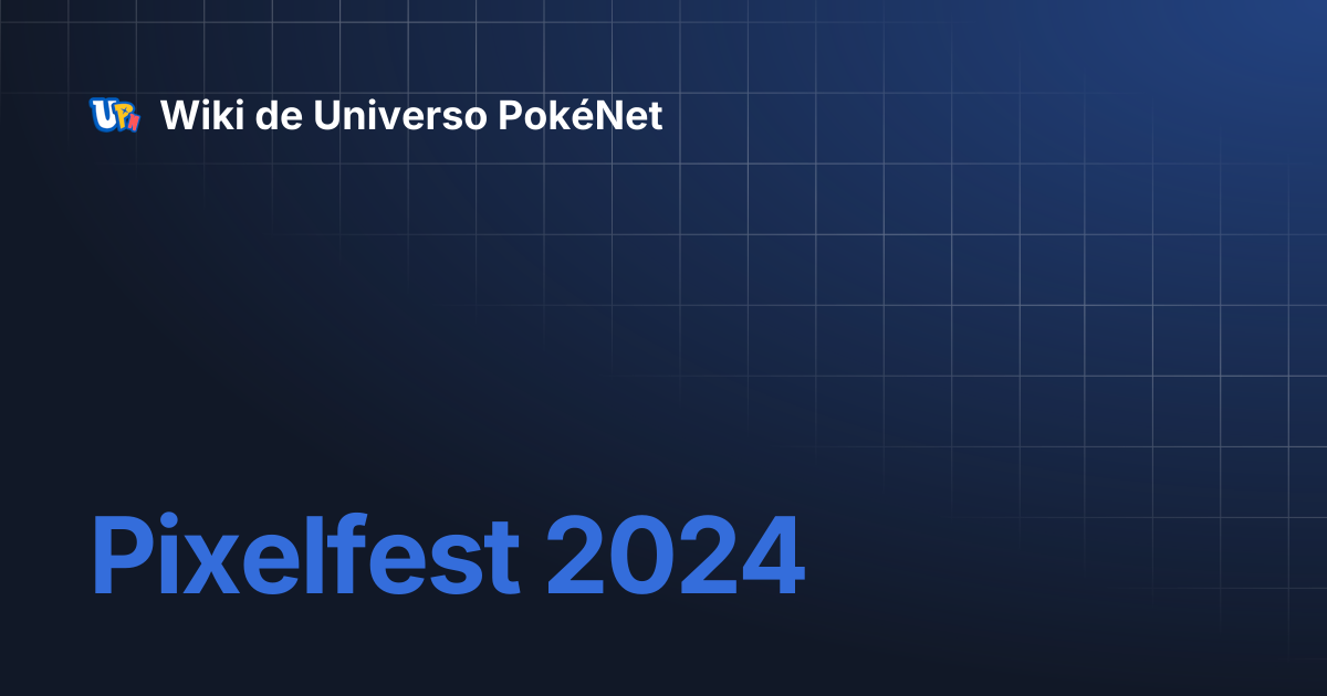 Pixelfest 2024 | Wiki de Universo PokéNet